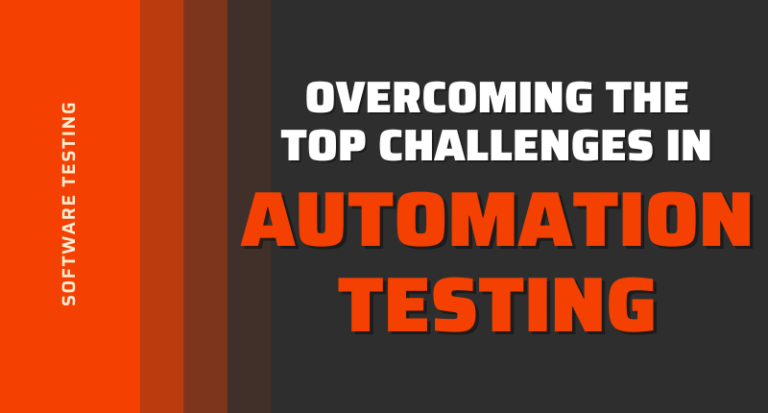 Overcoming the Top Challenges in Automation Testing