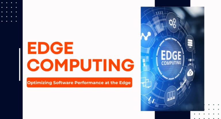 Edge Computing: Optimizing Software Performance at the Edge
