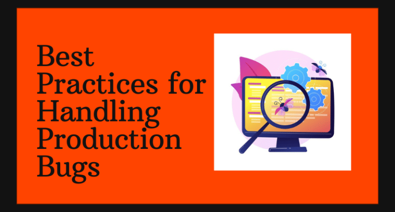 Best Practices for Handling Production Bugs